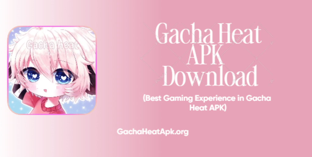 Gacha Heat APK Download (Official) Latest Version For Android